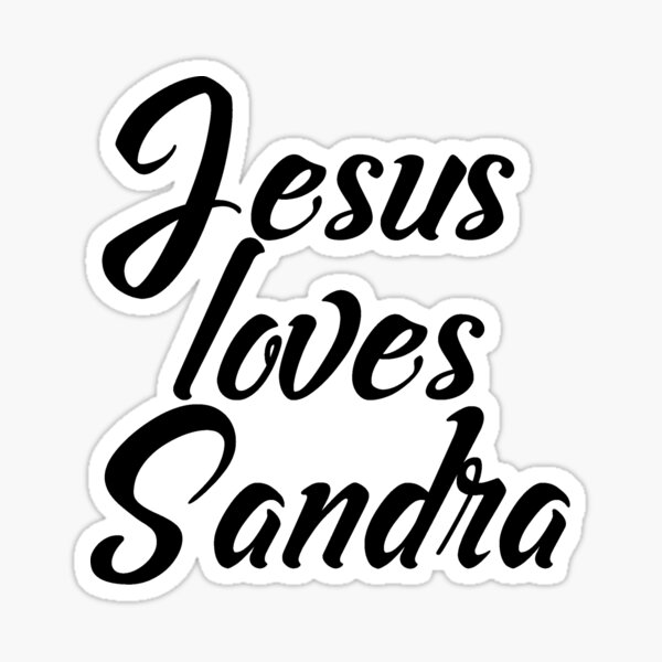 "Jesus loves Sandra" Sticker for Sale by Shalomjoy | Redbubble