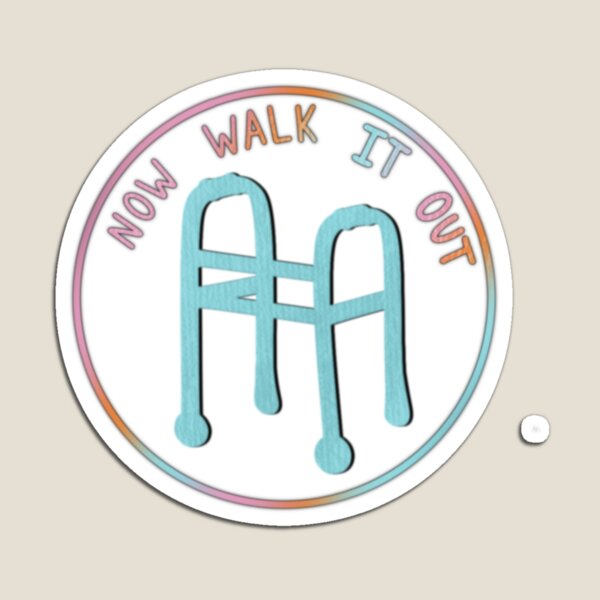 "Now Walk It Out" Magnet for Sale by lil-DPT7 | Redbubble