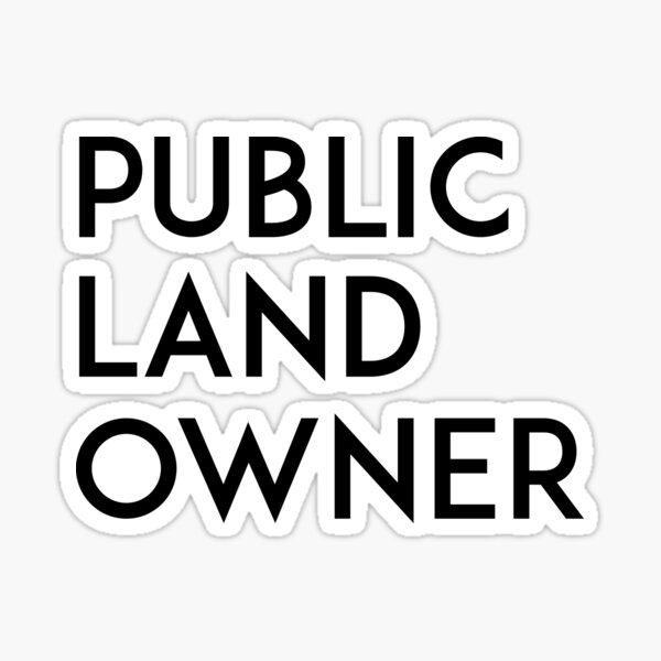 "Public Land Owner" Sticker for Sale by kamsinthe | Redbubble