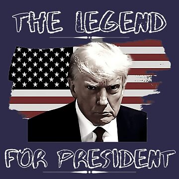"trump mugshot, trump the legend, trump legend, maga, trump for ...