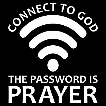 "Connect To God The Password Is Prayer, Inspirational Christian ...