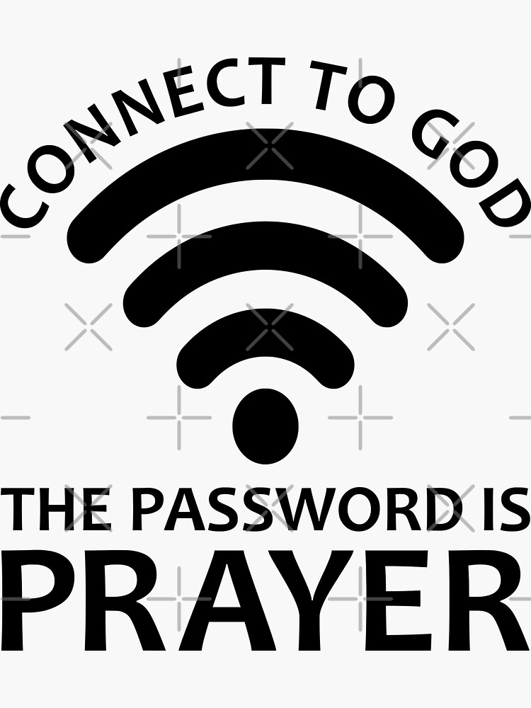 "Connect To God The Password Is Prayer, Inspirational Christian ...