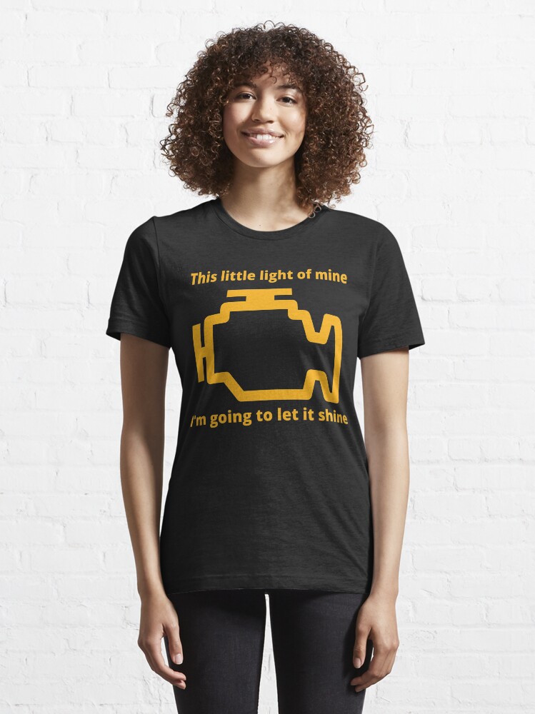 "This Little Light of Mine - Check Engine Light" T-shirt for Sale by ...