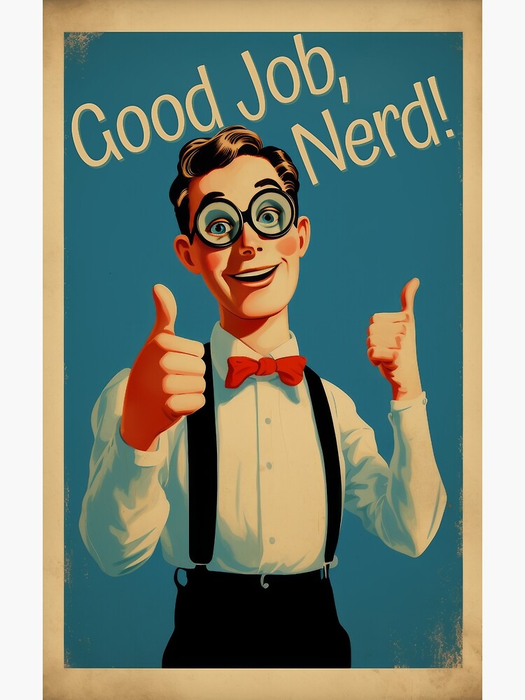 "Good Job, Nerd!" Poster for Sale by my-ducky-things | Redbubble