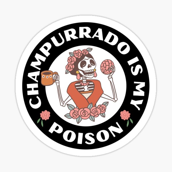 "Champurrado Is My Poison" Sticker for Sale by The-Yaks-Tavern | Redbubble