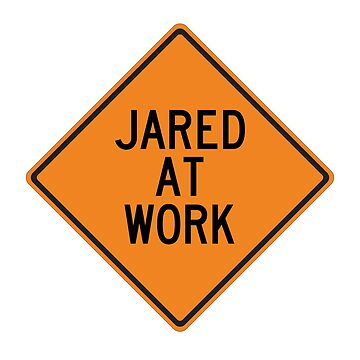 "Jared at Work Funny Personalized Warning Sign" Sticker for Sale by ...