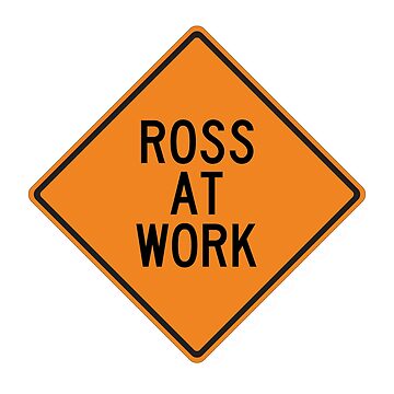 "Ross at Work Funny Personalized Warning Sign" Sticker for Sale by ...