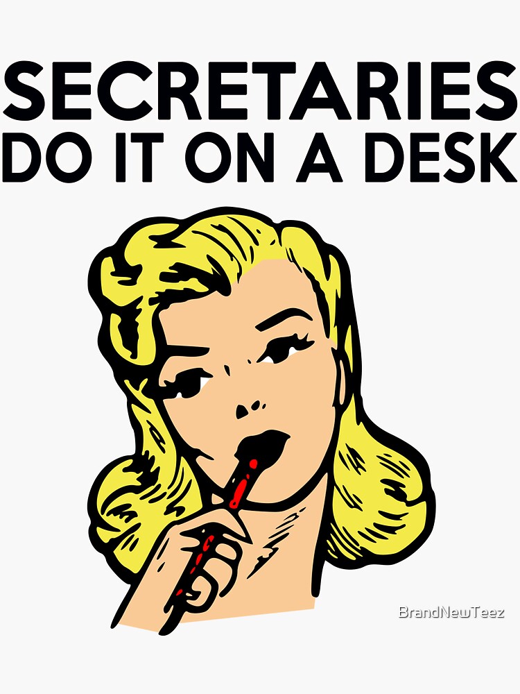 "RISQUE T-SHIRTS! SECRETARIES DO IT ON A DESK T-SHIRT " Sticker by ...