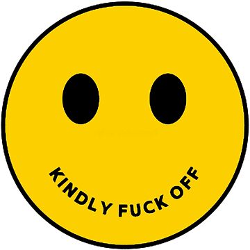 "SMILEY MESSAGE - KINDLY FUCK OFF" Essential T-Shirt for Sale by ...