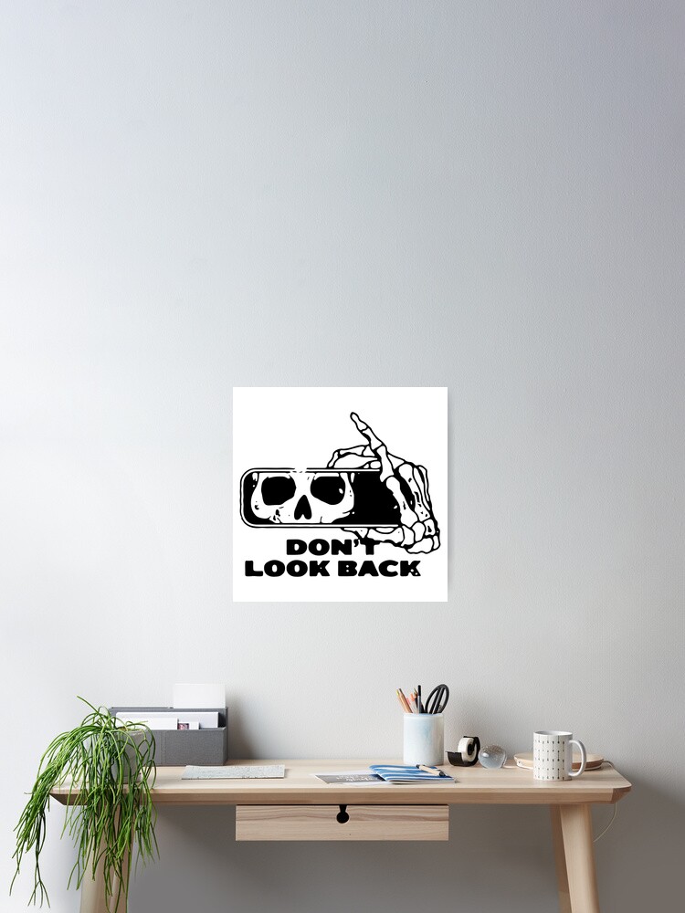 "Don’t Look Back" Poster for Sale by IVTtech | Redbubble