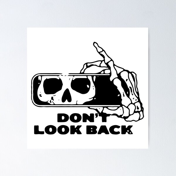 "Don’t Look Back" Poster for Sale by IVTtech | Redbubble