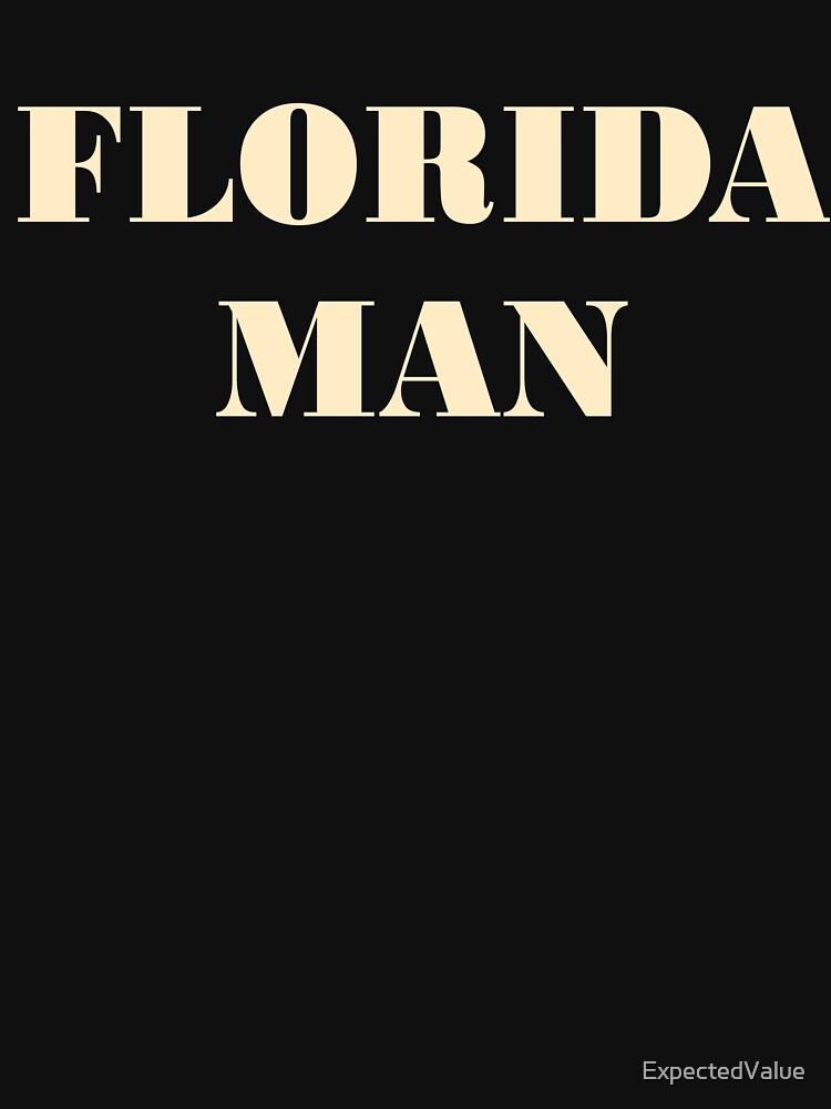 "Official Florida Man T Shirt" T-shirt by ExpectedValue | Redbubble