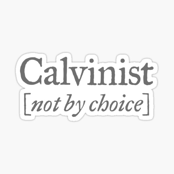 "Calvinist (not by choice) v.5" Sticker for Sale by Brett Jordan ...