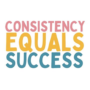"Consistency Equals Success" Art Board Print for Sale by Socialtraction ...