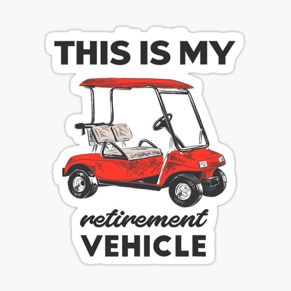 "Funny This Is My Retirement Vehicle" Sticker for Sale by ...