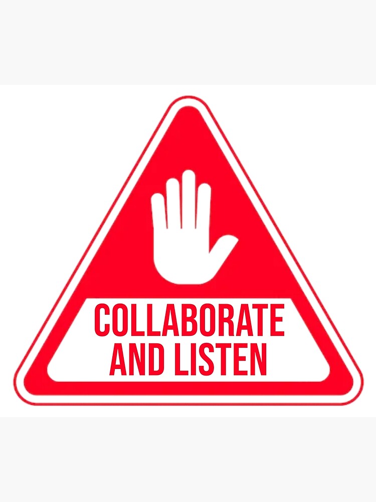 "Stop Collaborate And Listen" Poster for Sale by JoseyMiles | Redbubble