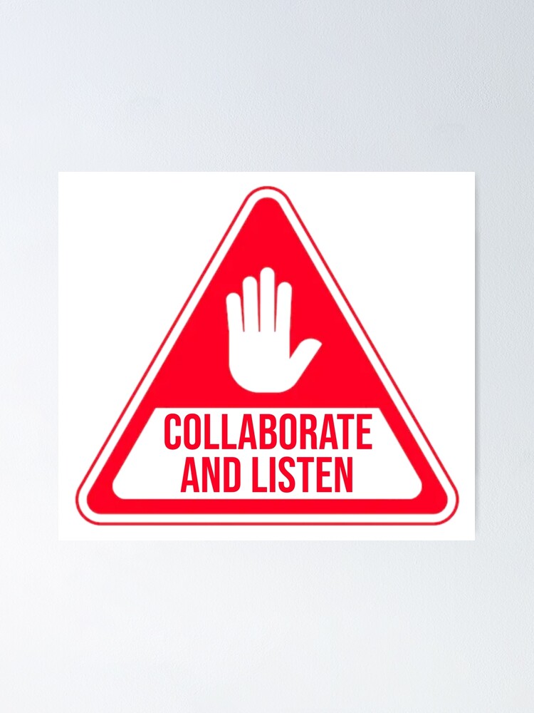 "Stop Collaborate And Listen" Poster for Sale by JoseyMiles | Redbubble