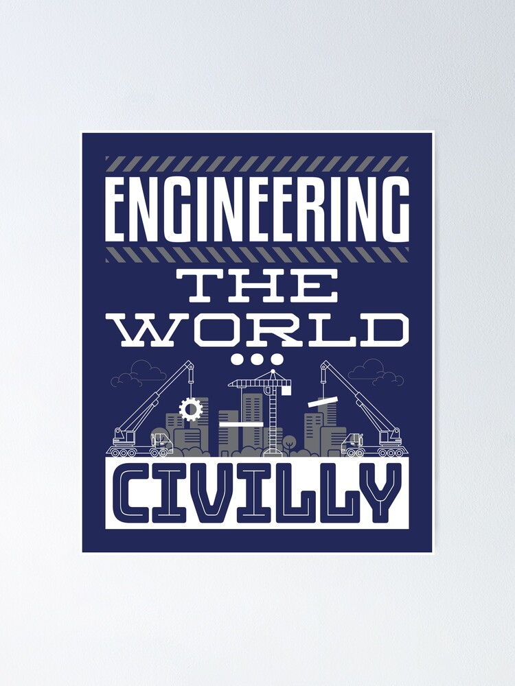 "Civil Engineer Gifts Cool - Engineering The World Civilly " Poster for ...