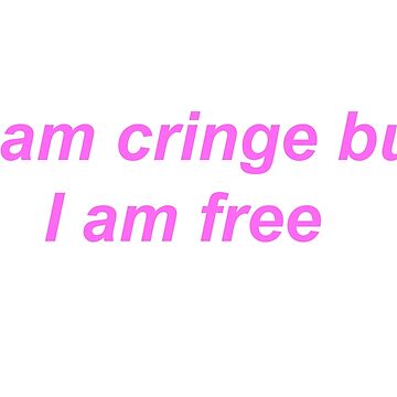 ""I am cringe but I am free" ♡ Y2K slogan" Sticker for Sale by ...