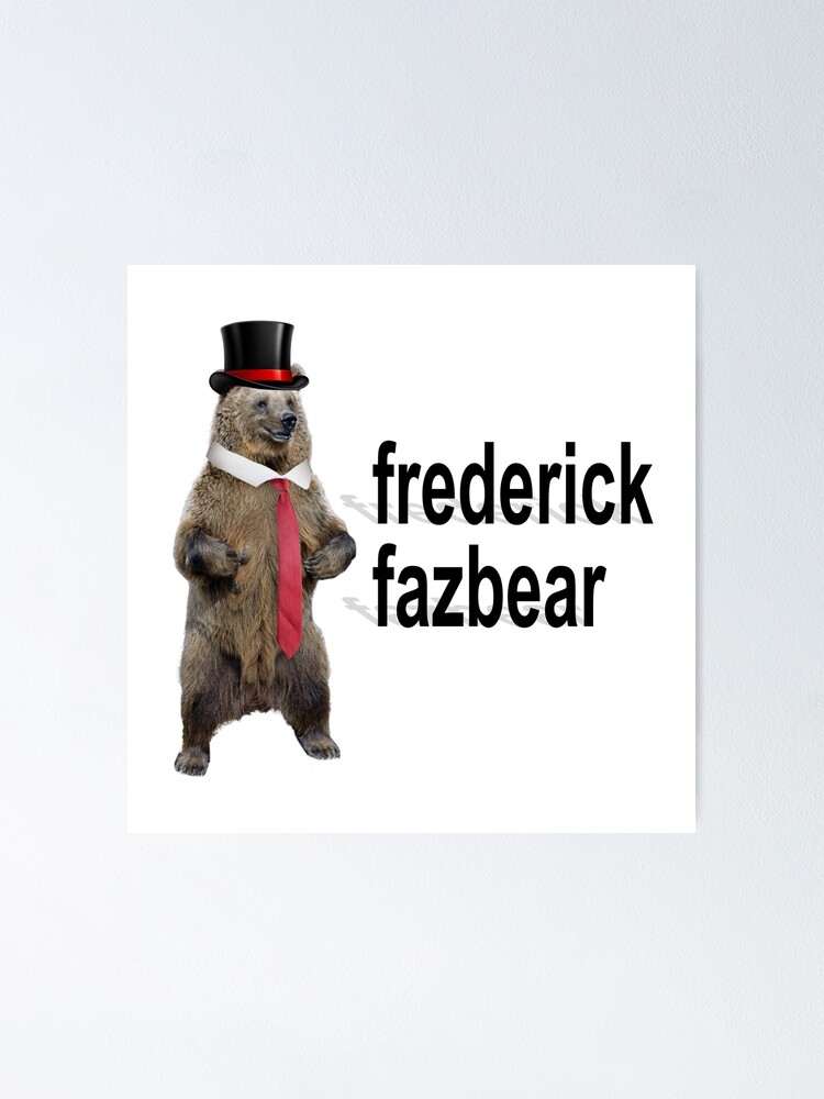 "frederick fazbear the fancy bear fnaf parody" Poster for Sale by ...