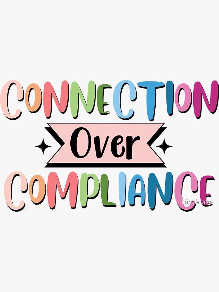 "connection over compliance" Sticker for Sale by BinoMome | Redbubble