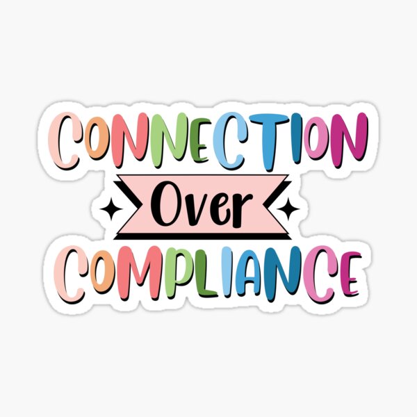 "connection over compliance" Sticker for Sale by BinoMome | Redbubble