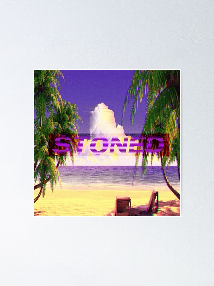 "Stoned" Poster by Aesthetic909 | Redbubble