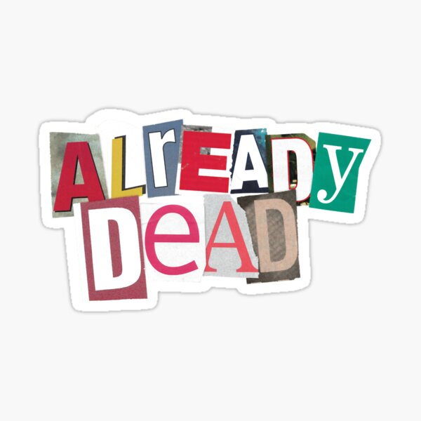"Already Dead" Sticker for Sale by pedro-gentryx | Redbubble