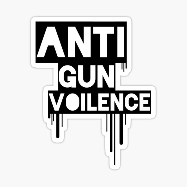 "Anti Gun Violence - Gun Control" Sticker for Sale by RaveRebel | Redbubble