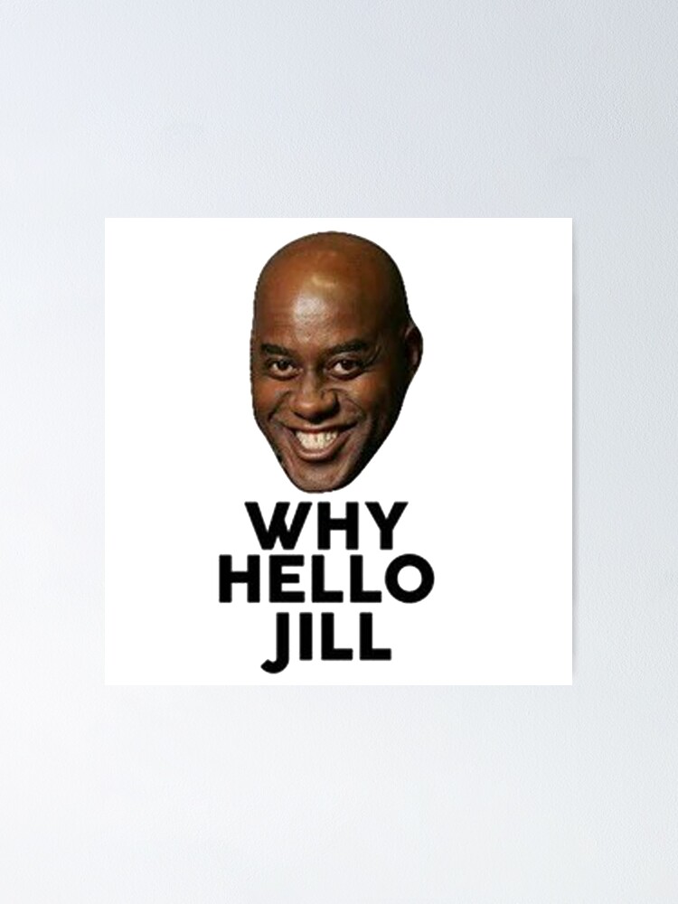 "Why Hello Jill Ainsley Meme" Poster for Sale by cleopascal | Redbubble