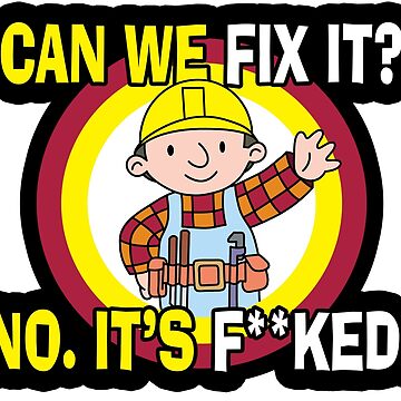 "Can We Fix It? No. It's F**ked Bold" Sticker for Sale by gambargambar ...