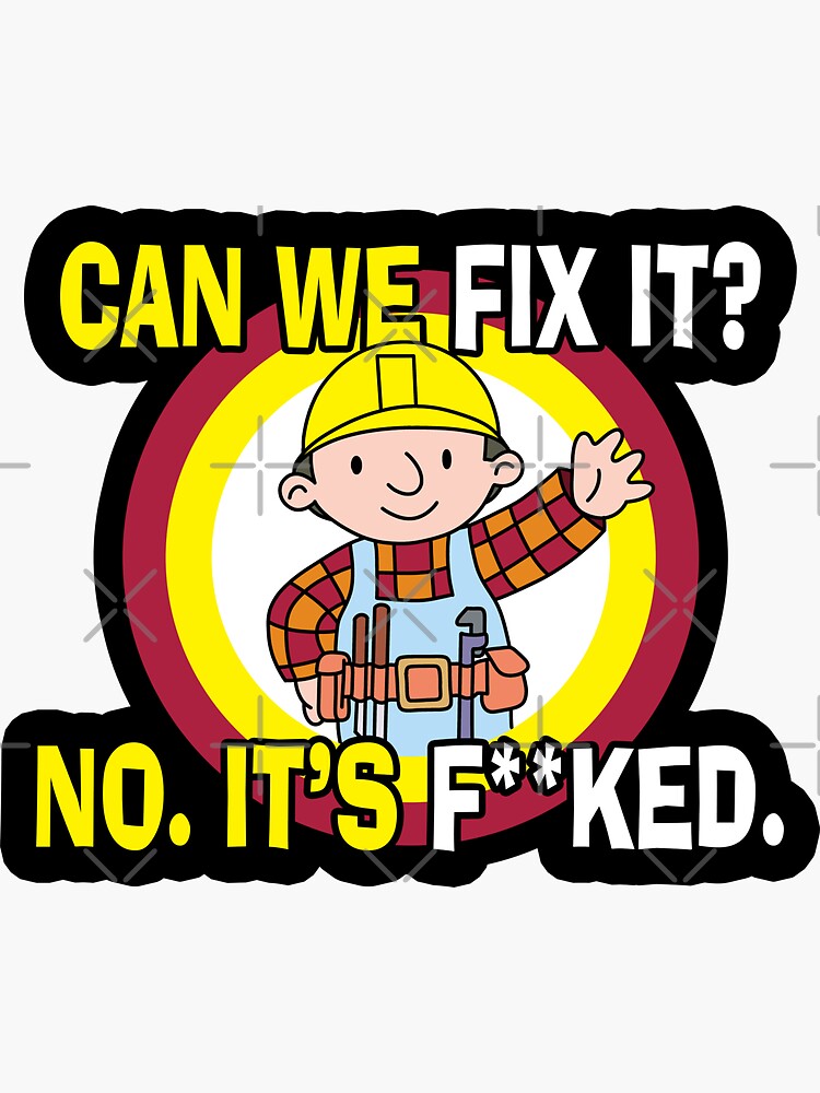 "Can We Fix It? No. It's F**ked Bold" Sticker for Sale by gambargambar | Redbubble