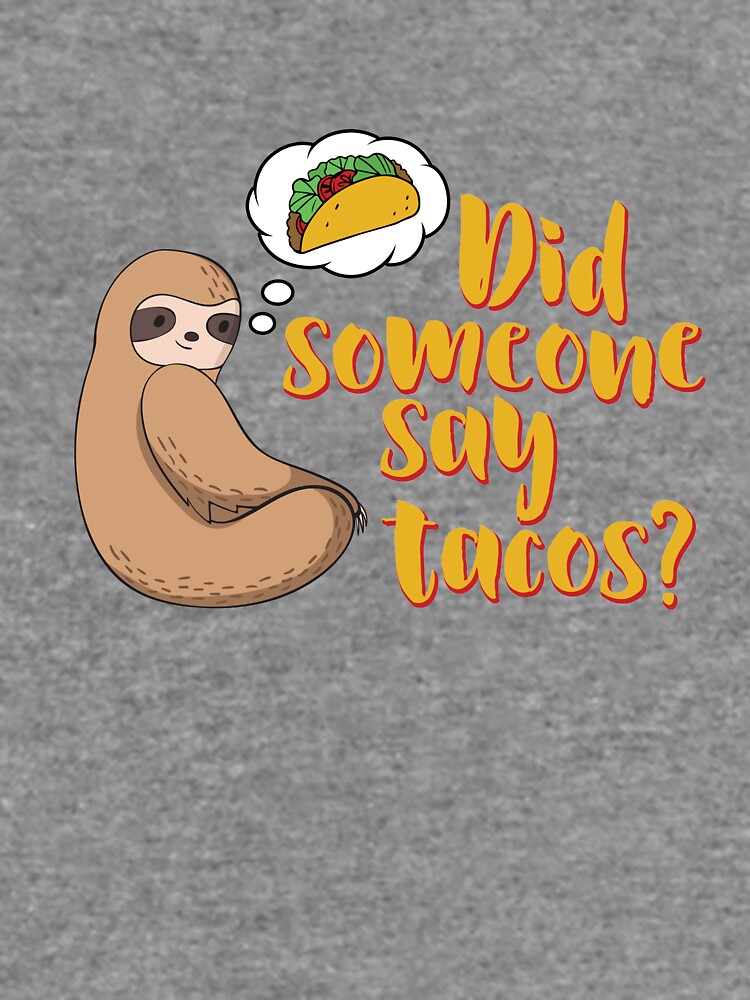 "DID SOMEONE SAY TACOS Sloth Taco Lover Taco Tuesday Cinco De Mayo ...