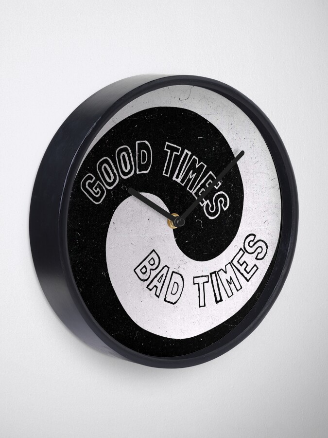 "Good Times, Bad Times" Clock for Sale by jpearson980 | Redbubble