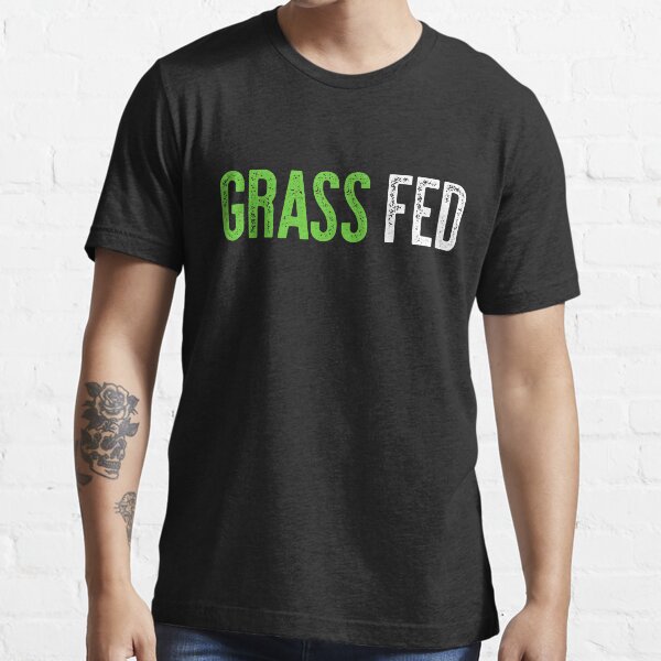 "Grass Fed" T-shirt for Sale by deepstone | Redbubble | grass fed t ...
