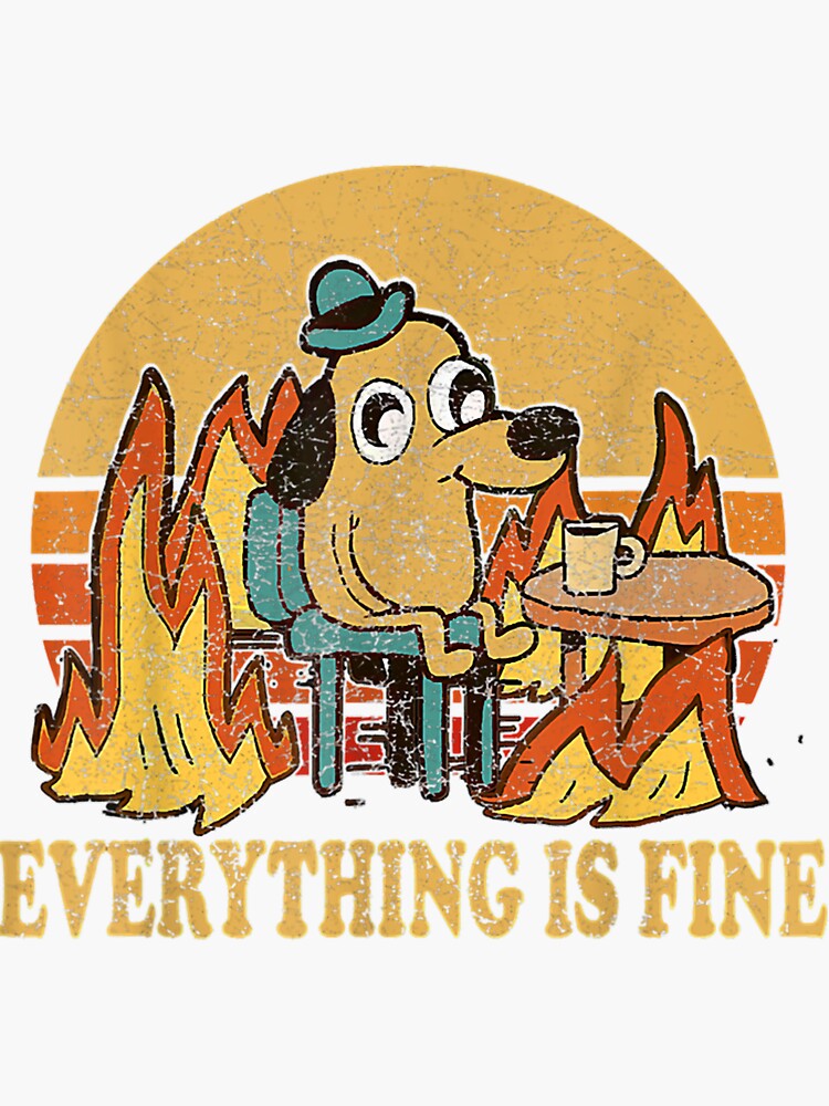 "Everything Is Fine Dog Drinking Coffee Burning Meme" Sticker for Sale by martineboud | Redbubble