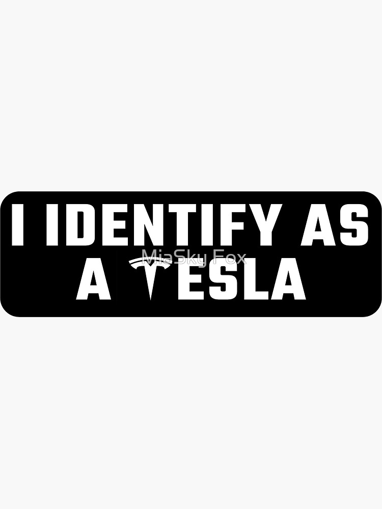 "I identify as a tesla" Sticker for Sale by Wanyu Zhao | Redbubble