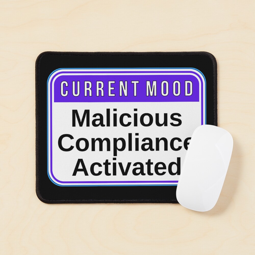 "CURRENT MOOD: Malicious Compliance Activated - funny warning signs ...