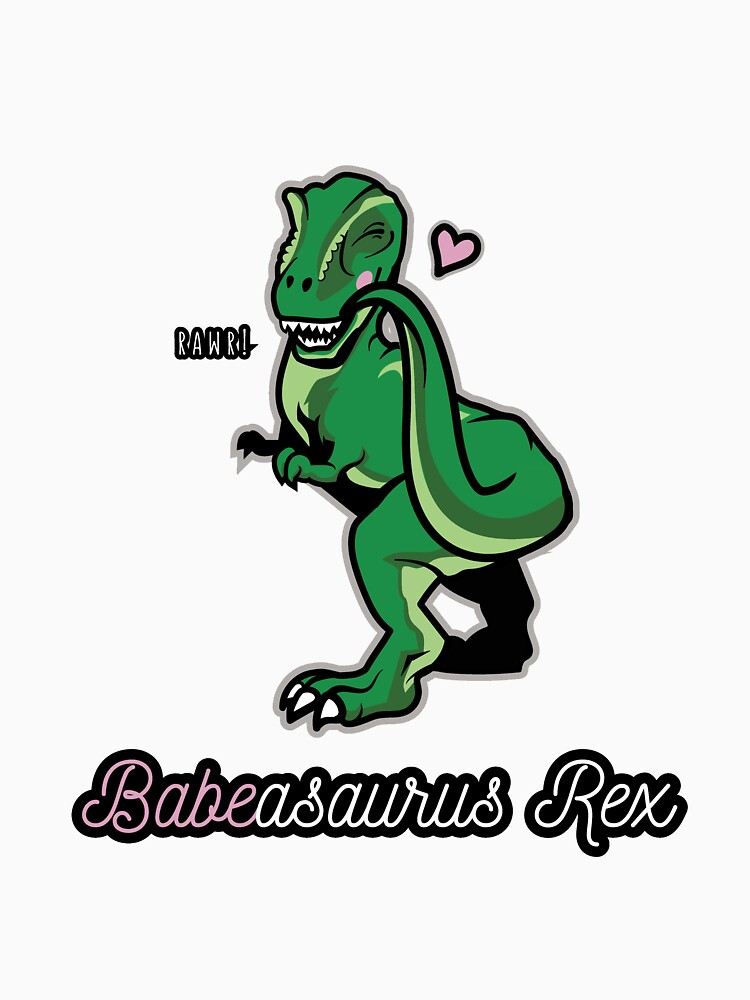 "Babeasaurus Rex" T-shirt by realgoldmelon | Redbubble