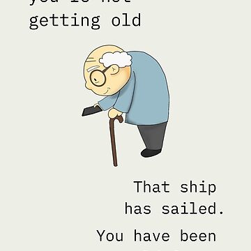 "Funny Birthday Wish for Men- Relax, you’re not getting old, That ship ...