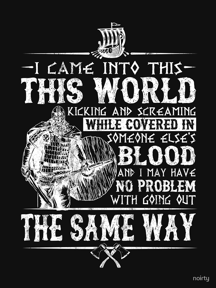 "Viking - I Came Into The World Kicking And Screaming" T-shirt for Sale ...
