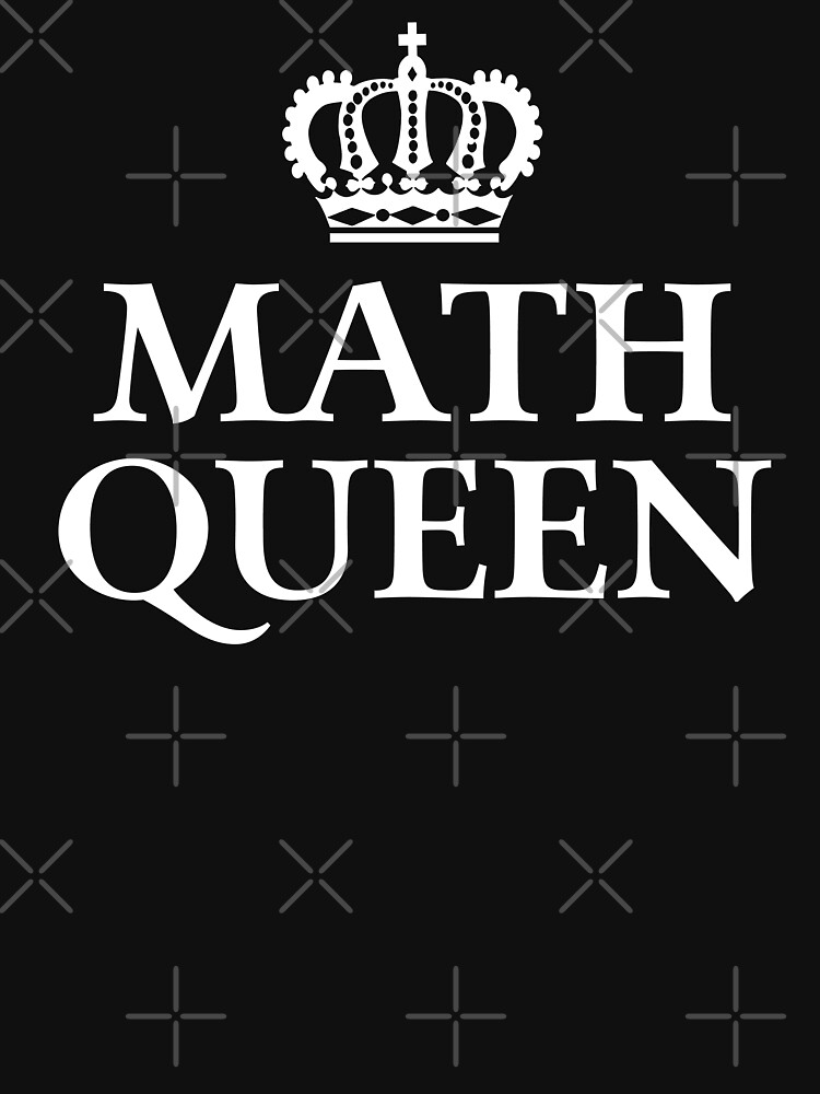 "Math Queen" T-shirt by teesaurus | Redbubble
