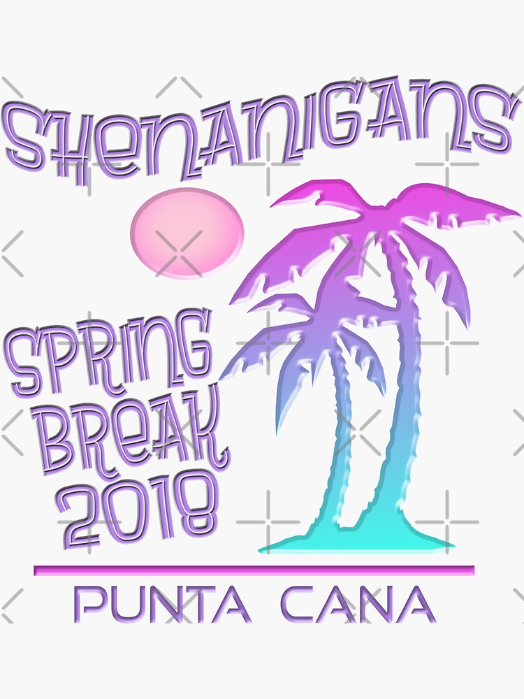 "PUNTA CANA Spring Break 2018 SHENANIGANS Dominican Republic" Sticker for Sale by lmaoshop ...