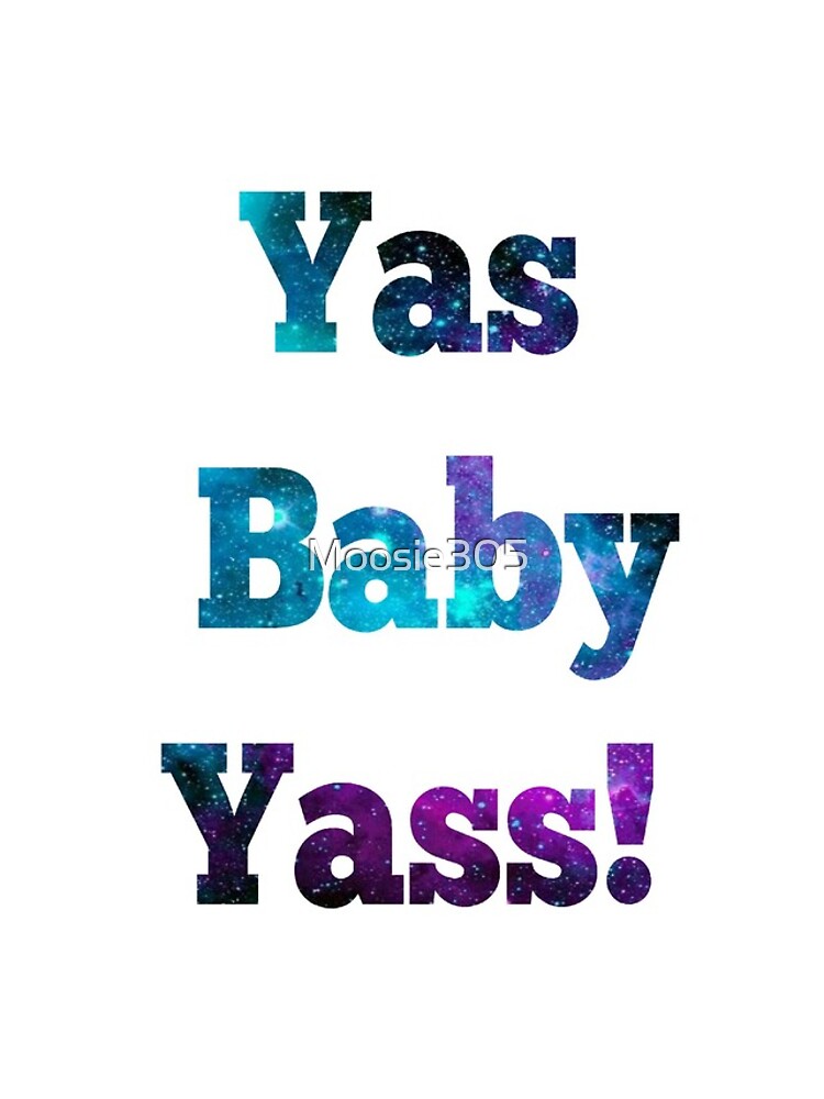 "Yas Baby Yass! Case" iPhone Case for Sale by Moosie305 | Redbubble