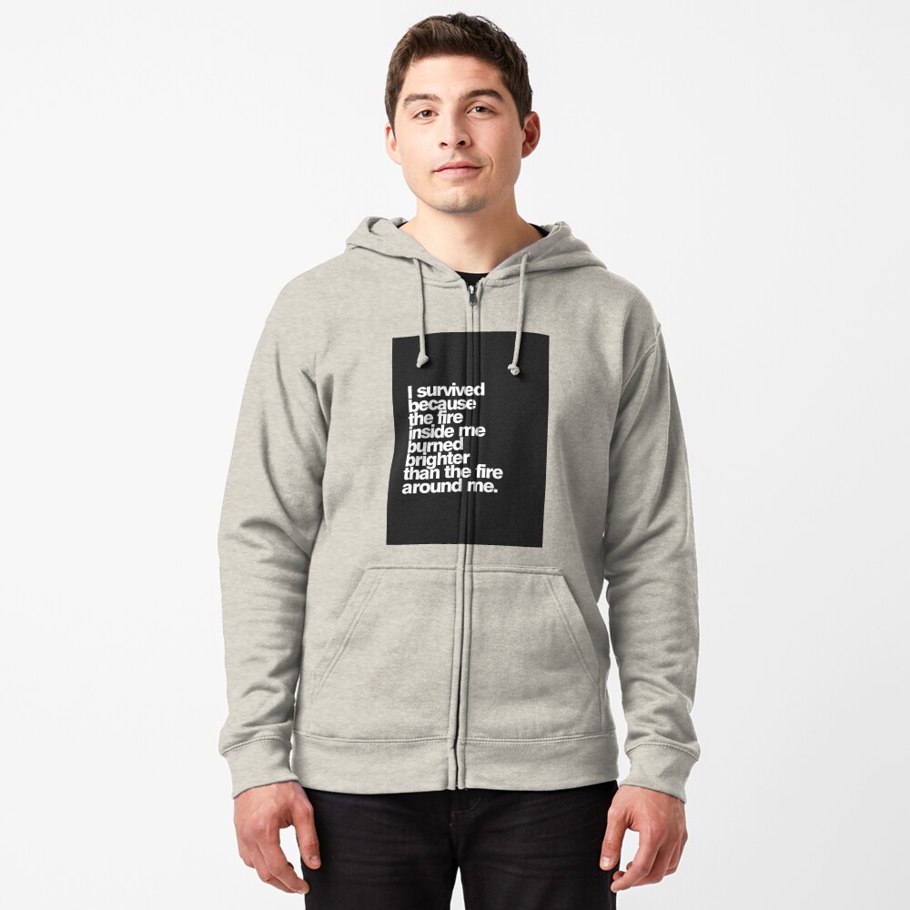 "i survived because the fire inside me burned brighter than the fire ...