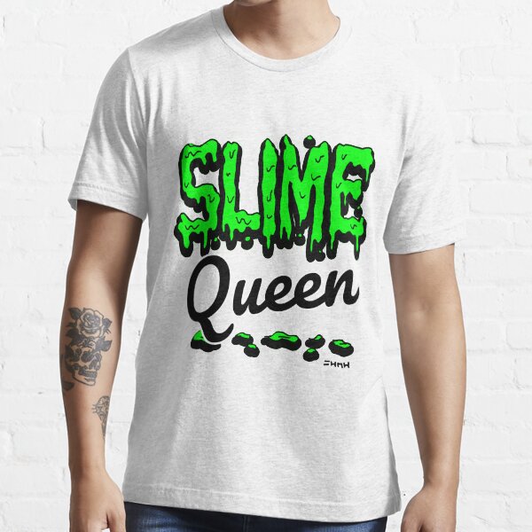 "Slime Queen - Slime Queen Tees and More!" T-shirt by sketchNkustom ...