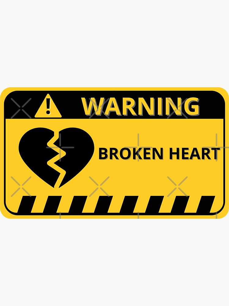 "Broken Heart Warning Sign - Small notice" Sticker for Sale by ...