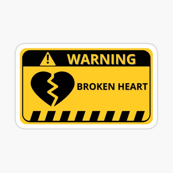 "Broken Heart Warning Sign - Small notice" Sticker for Sale by ...