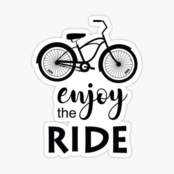 "Enjoy The Ride" Sticker by Going4Ward | Redbubble