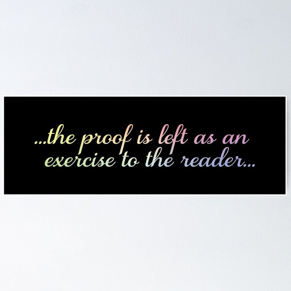 "The Proof Is Left As An Exercise To The Reader" Poster for Sale by ScienceCorner | Redbubble